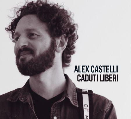 ALEX CASTELLI: “CADUTI LIBERI” è il nuovo disco di inediti – THE ...